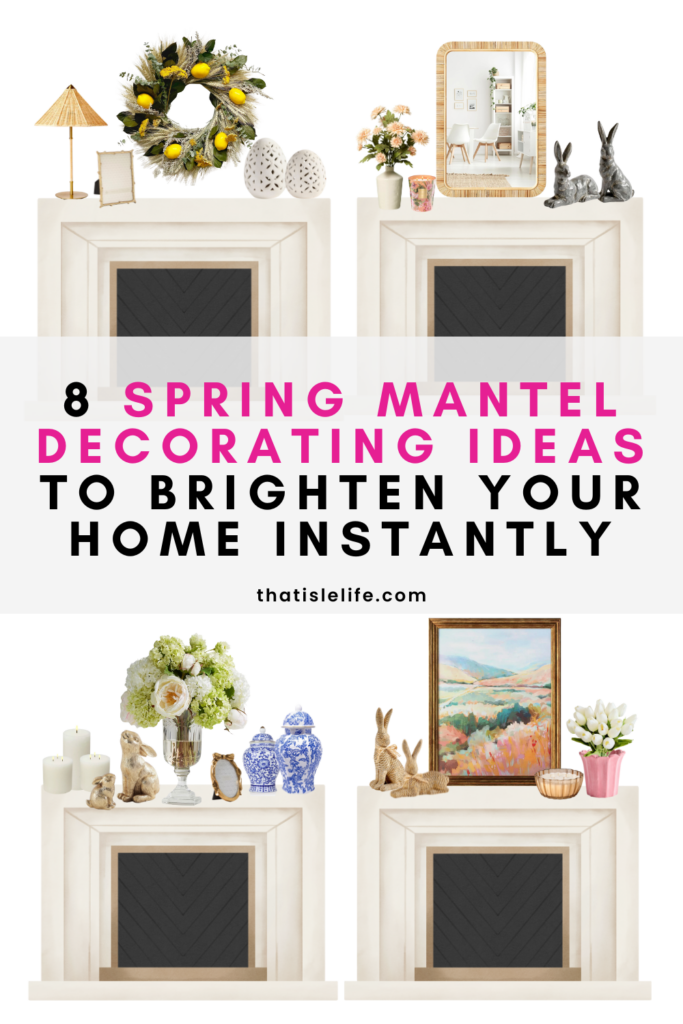 8 Fresh Spring Mantel Decorating Ideas to Brighten Your Home